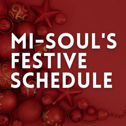 Mi-Soul’s Festive Schedule | Mi-Soul